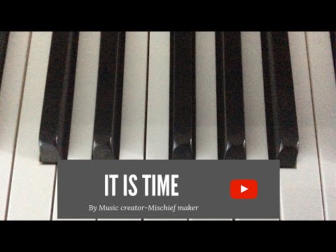 It is time | Music Creator-Mischief Maker