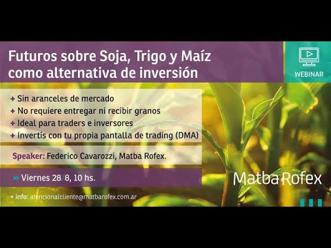 Webinar Futuros sobre Soja, Trigo y Maíz como alternativa de inversión - Grupo Matba Rofex