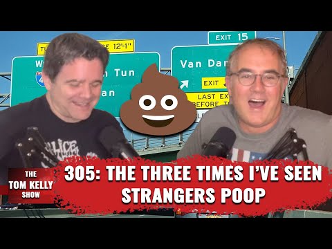 305: The Three Times I’ve Seen Strangers Poop – Tom Kelly