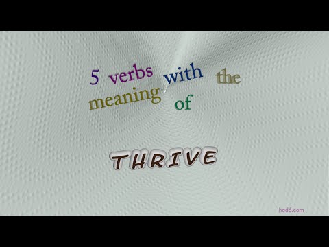 thrive - 9 verbs which are synonyms of thrive (sentence examples)
