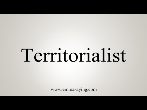 How To Say Territorialist
