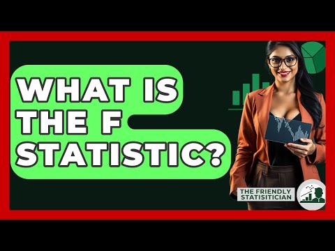 What Is The F Statistic? - The Friendly Statistician