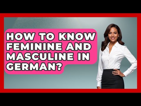 How To Know Feminine And Masculine In German? - Gender Equality Network