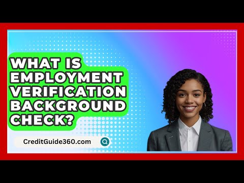What Is Employment Verification Background Check? - CreditGuide360.com