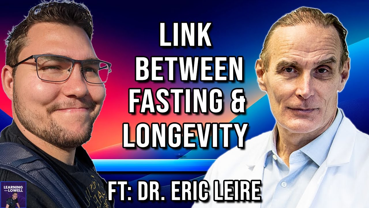 Eric Leire: Fasting, Longevity, Unlocking Reprogramming - Learning with Lowell 183