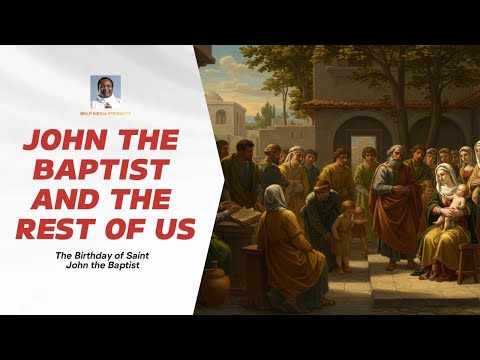 JOHN THE BAPTIST AND THE REST OF US