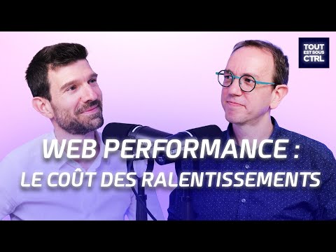 Web Performance : Pourquoi la vitesse de votre site est stratégique ? | Tout est sous CTRL - EP 9