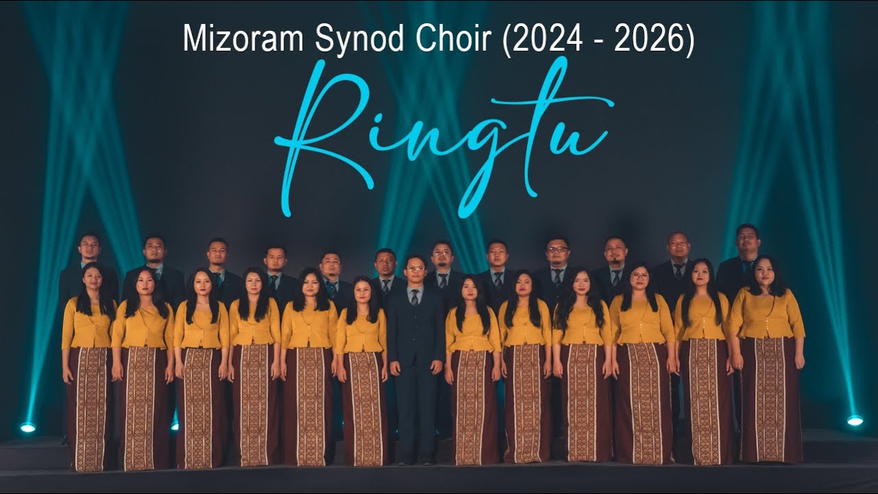 Mizoram Synod Choir (2024 - 2026) - Ringtu