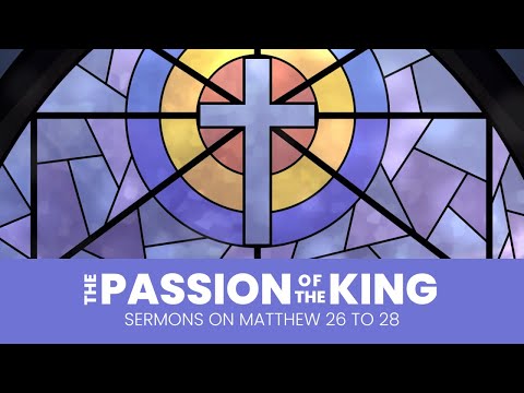 Sermon – The Passion of the King: Prepared for death (Matthew 26:1-16)