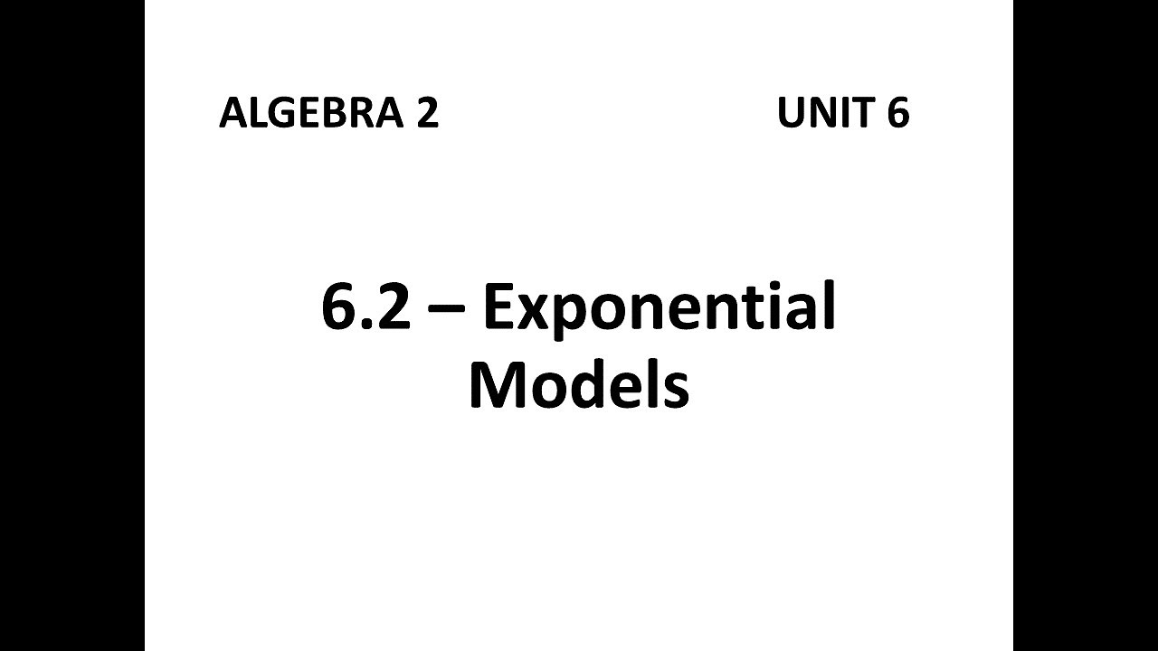 Algebra 2 - 6.2 Exponential Models