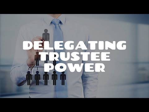 Trustee Powers (5) | Delegating Trustee Powers