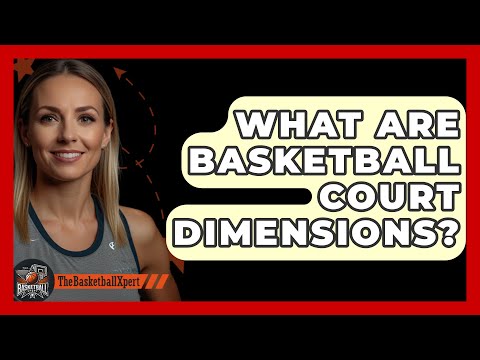 What Are Basketball Court Dimensions? - The Basketball Xpert