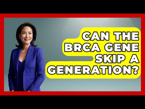 Can The BRCA Gene Skip A Generation? - Biology For Everyone