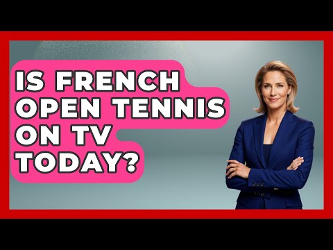 Is French Open Tennis On TV Today? - France Fact File