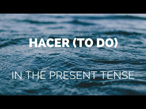 How to conjugate Hacer in the present tense in Spanish