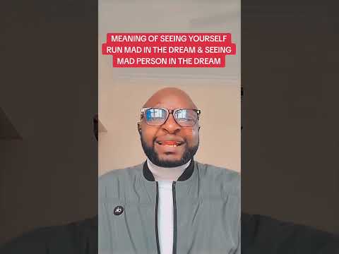 THIS IS THE MEANING IF SEEING YOURSELF RUN MAD IN THE DREAM & SEEING A MAD PERSON IN. THE DREAM.