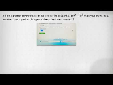 Find the greatest common factor of the terms of the polynomial. 10j^3+5j^2 Write your answer as a co