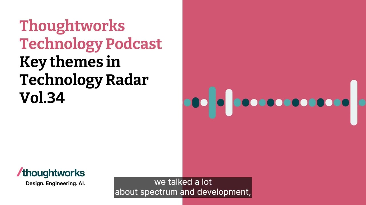 Key themes in Technology Radar Vol.34 — Thoughtworks Technology Podcast