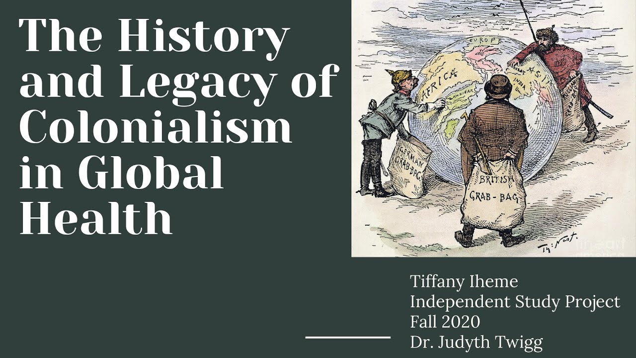 The History and Legacy of Colonialism in Global Health