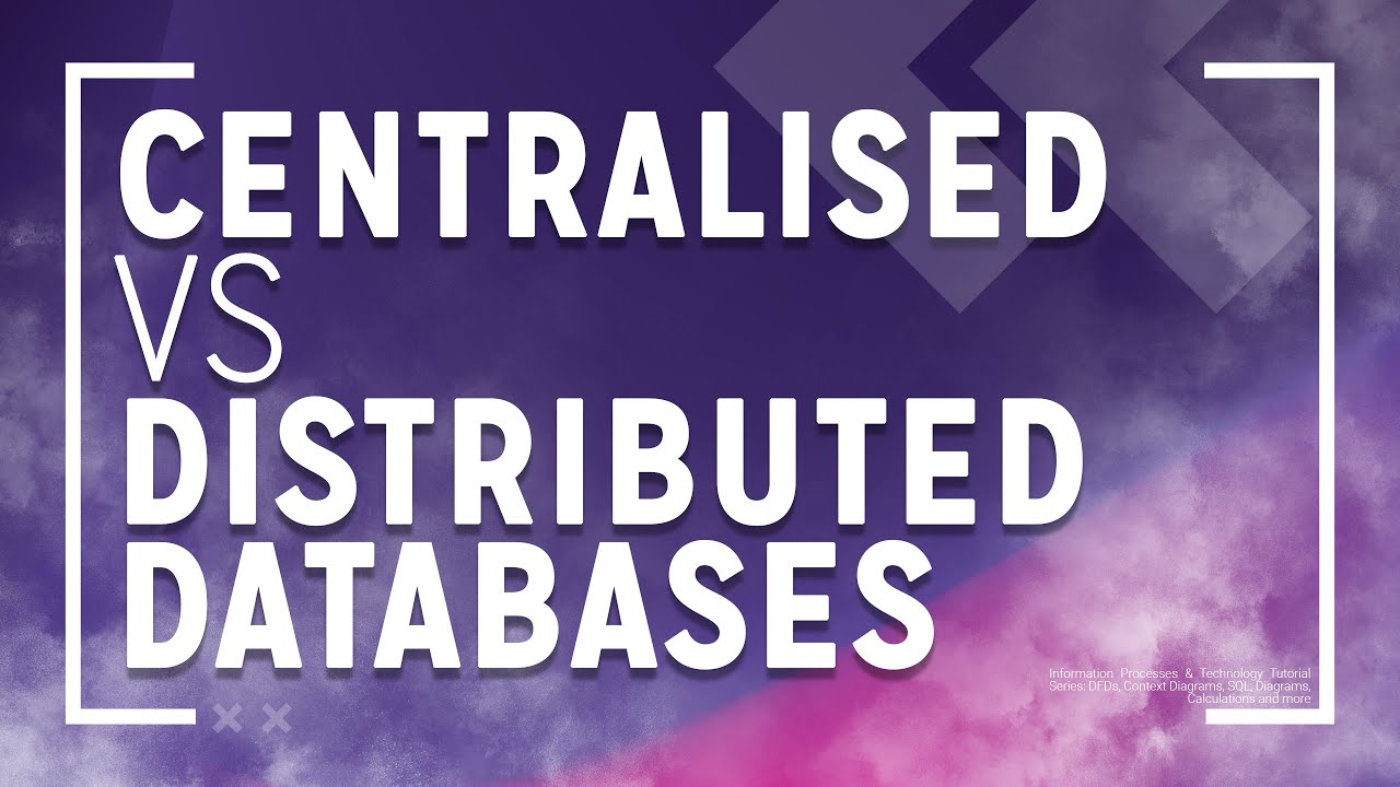 Centralised vs Distributed Databases