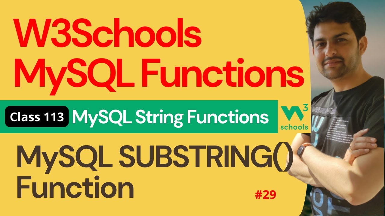 MySQL Functions | MySQL String Functions - MySQL SUBSTRING() Function #29 | 113. W3Schools SQL