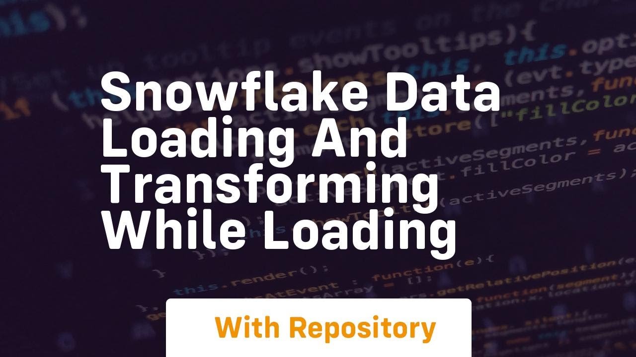 snowflake data loading and transforming while loading