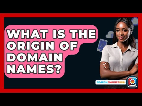 What Is The Origin Of Domain Names? - SearchEnginesHub.com