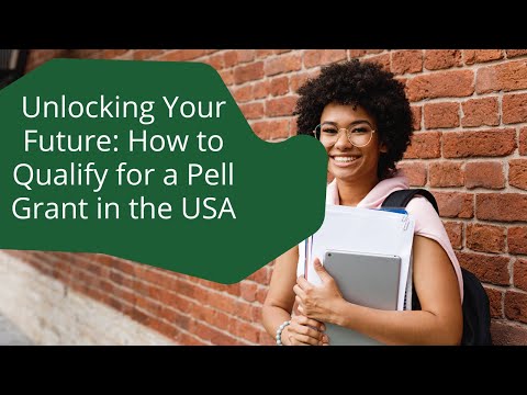 Unlocking Your Future: How to Qualify for a Pell Grant in the USA