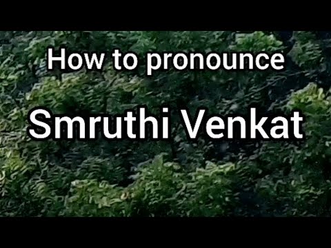 How to Pronounce Smruthi Venkat