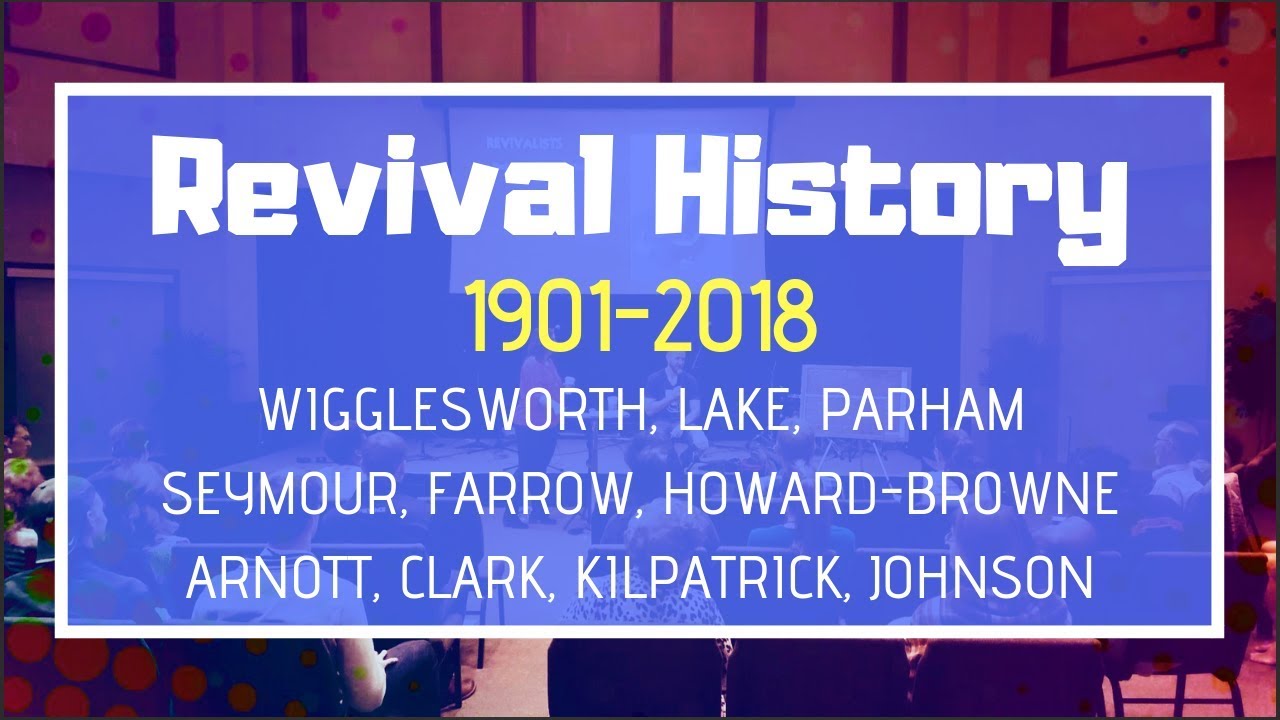 Revival History: 1901-2018