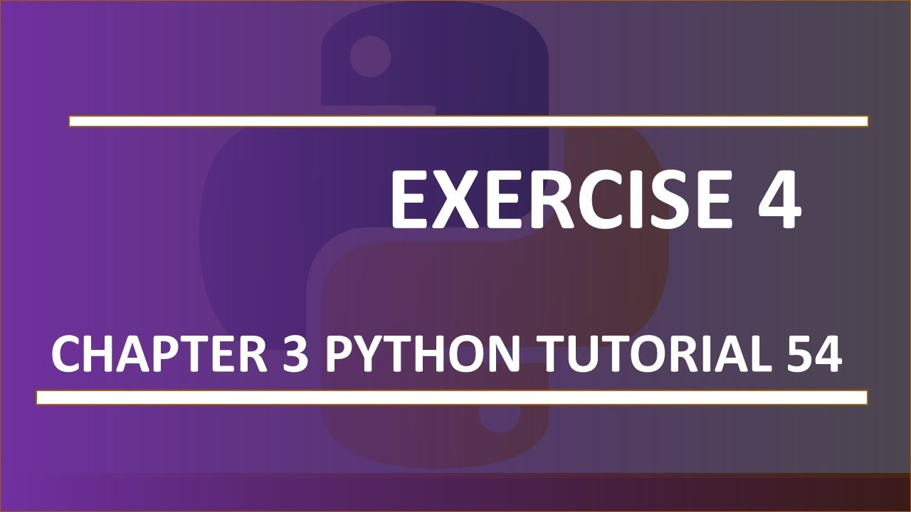 Chapter 3 Exercise 4 : Python tutorial 54