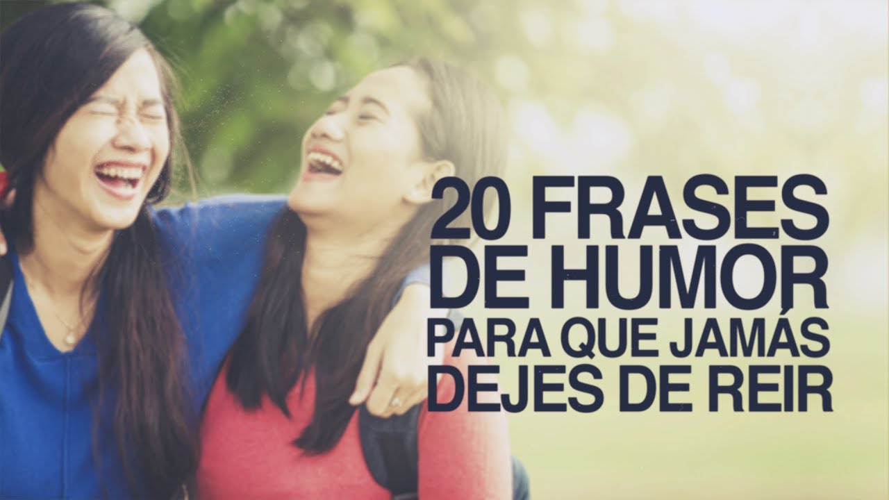 20 Frases de Humor para que nunca dejes de reír