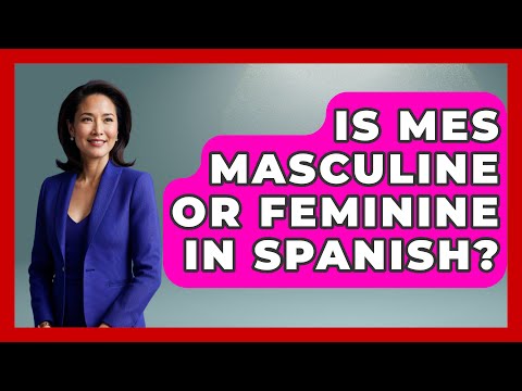 Is Mes Masculine Or Feminine In Spanish? - Gender Equality Network
