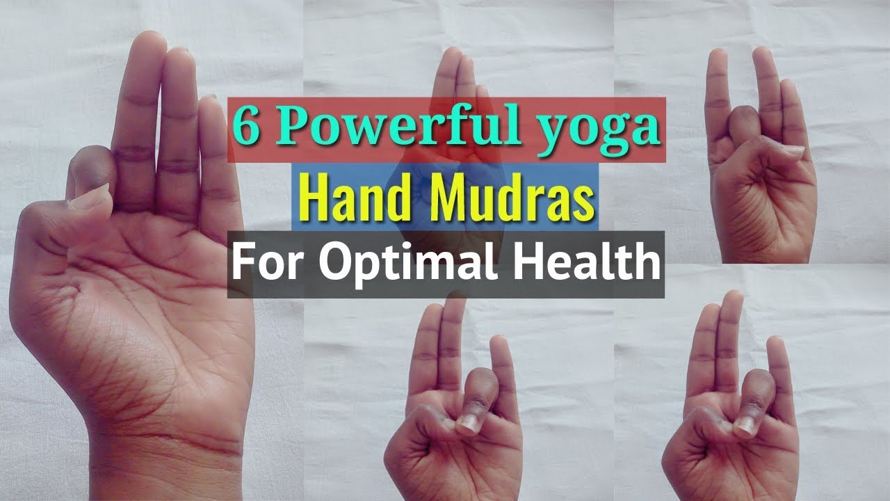6 Powerful Yoga Hand Mudras for Optimal Health