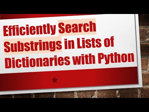 Efficiently Search Substrings in Lists of Dictionaries with Python