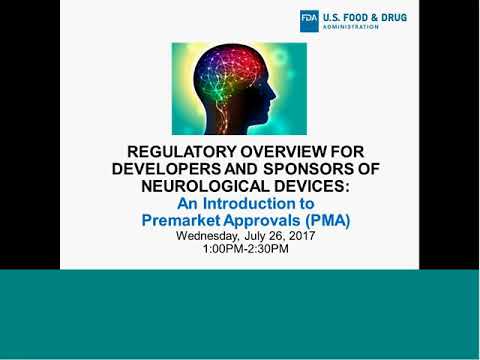 Regulatory Overview for Developers & Sponsors of Neurological Devices Premarket PMA Approval Part 2
