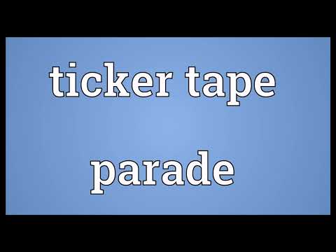 Ticker tape parade Meaning