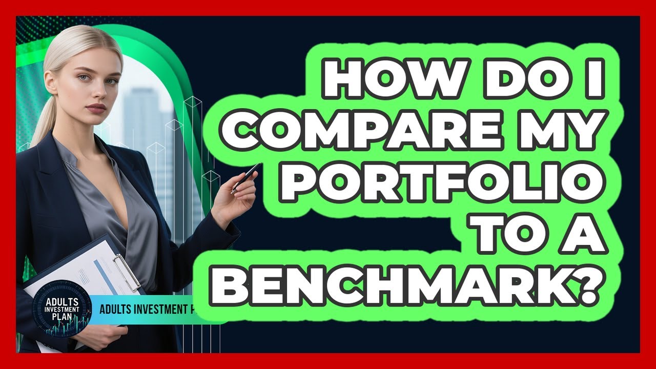 How Do I Compare My Portfolio To A Benchmark? - Adults Investment Plan