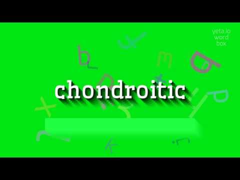 CHONDROITIC - How to say Chondroitic?