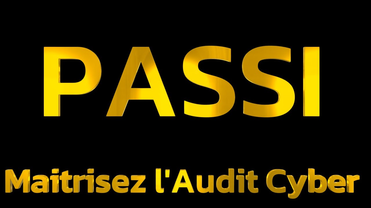 PASSI : Maîtrisez l’Audit Cyber !