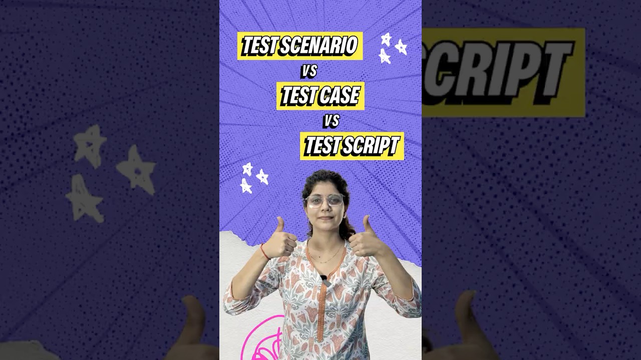 Test Scenario vs Test Case vs Test Script Explained!