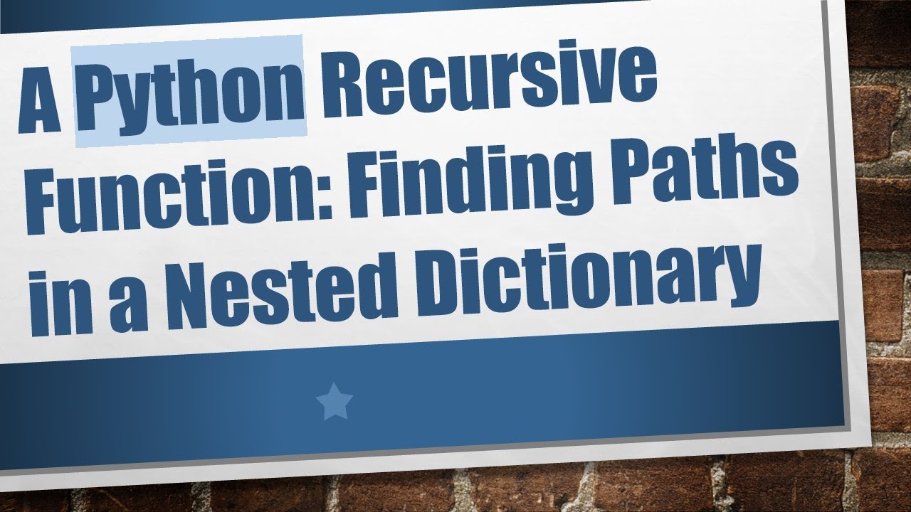 A Python Recursive Function: Finding Paths in a Nested Dictionary