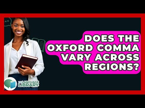 Does The Oxford Comma Vary Across Regions? - The Language Library