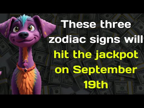 These three zodiac signs will hit the jackpot on September 19th