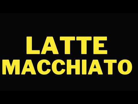 How To Pronounce Latte Macchiato