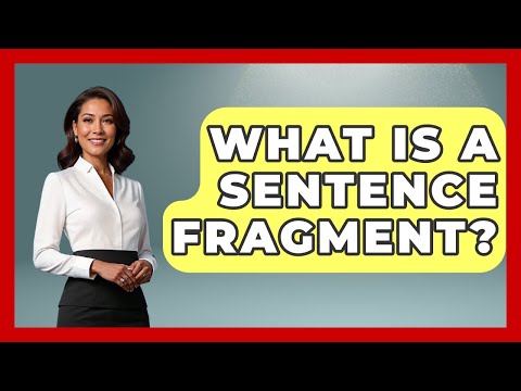 What Is A Sentence Fragment? - Learn As An Adult