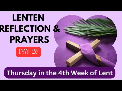 LENTEN REFLECTION 2023|| Day 26- Thursday in the fourth week of Lent|| Catholic prayers