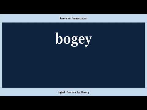 bogey, How to Say or Pronounce BOGEY in American, British, Australian English