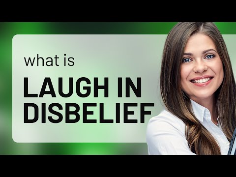 Unraveling the Mystery: The Meaning of "Laugh in Disbelief"