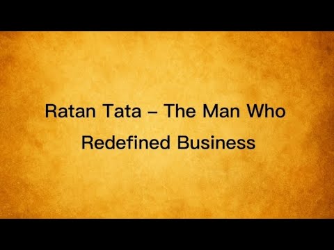 Ratan Tata โ The man who changed the definition of business
